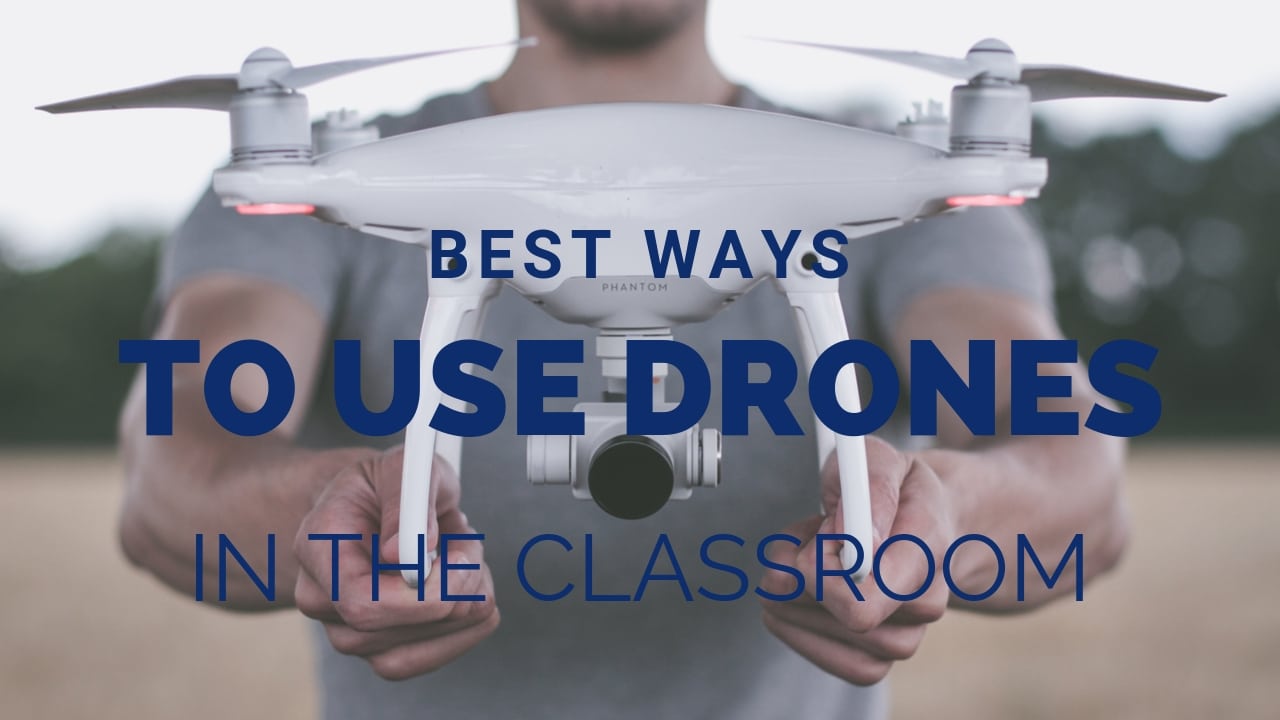 How drones can be used in the classroom
